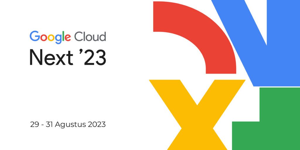 Google Cloud Next 2023, Hadirkan Inovasi & Solusi Cloud Terbaik